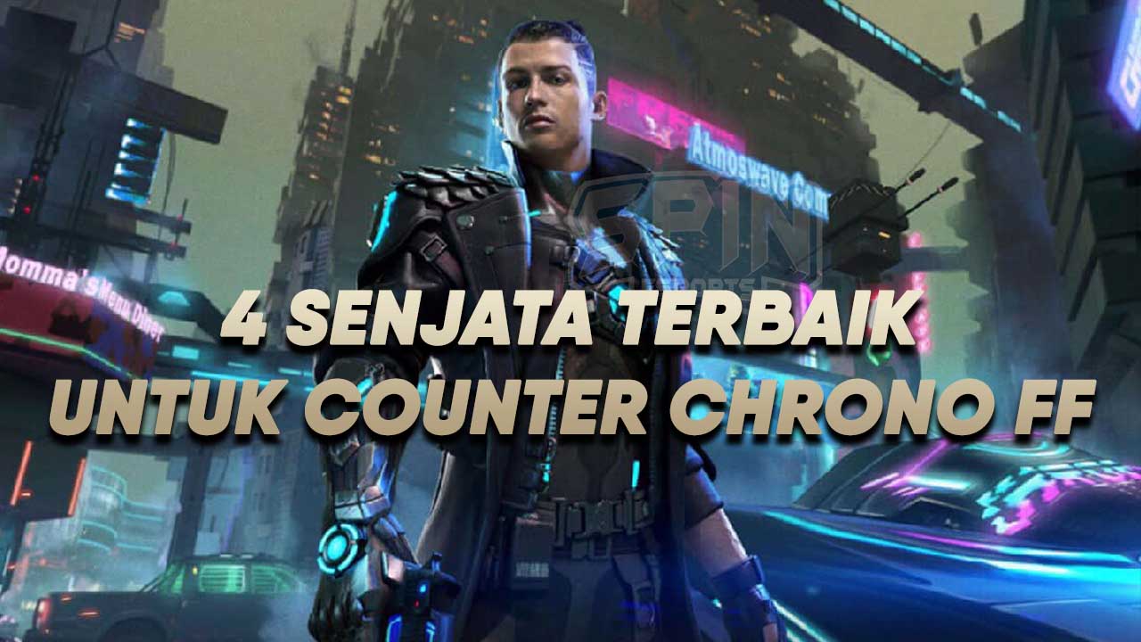 Gunakan 4 Senjata Ini Untuk Counter Chrono di Free Fire (FF)! | SPIN ...