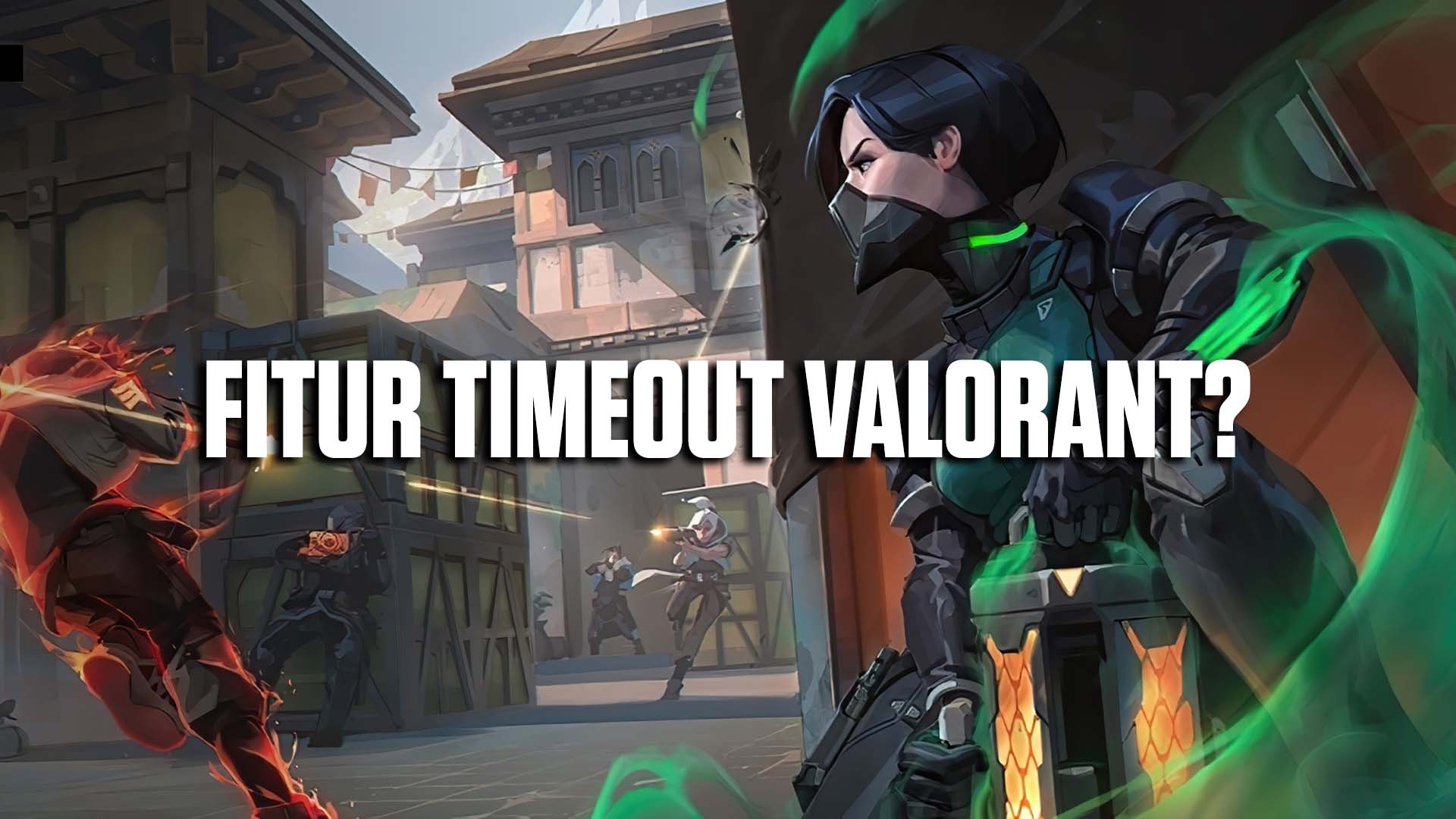 Valorant Dikabarkan Akan Mendapatkan Fitur Timeout! | SPIN Esports