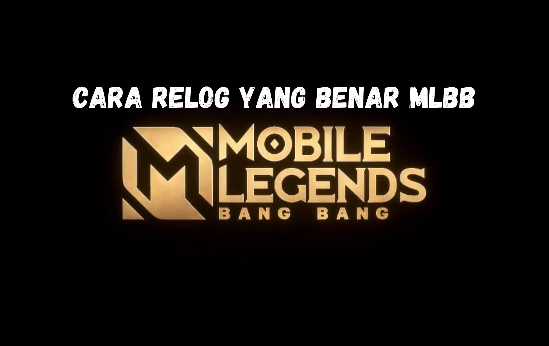 Tips Relog yang Benar di Mobile Legends 2021, Jangan Langsung Force Close!