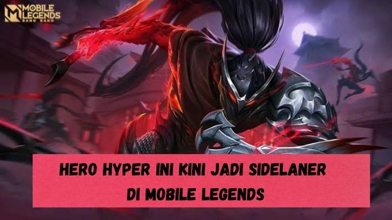 Kalah Saing, Hero Hyper Ini Kini Jadi Sidelaner Di Mobile Legends (ML)!