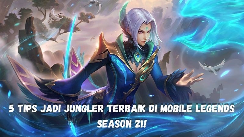 5 Tips Jadi Jungler Terbaik Di Mobile Legends (ML) Season 21! | SPIN