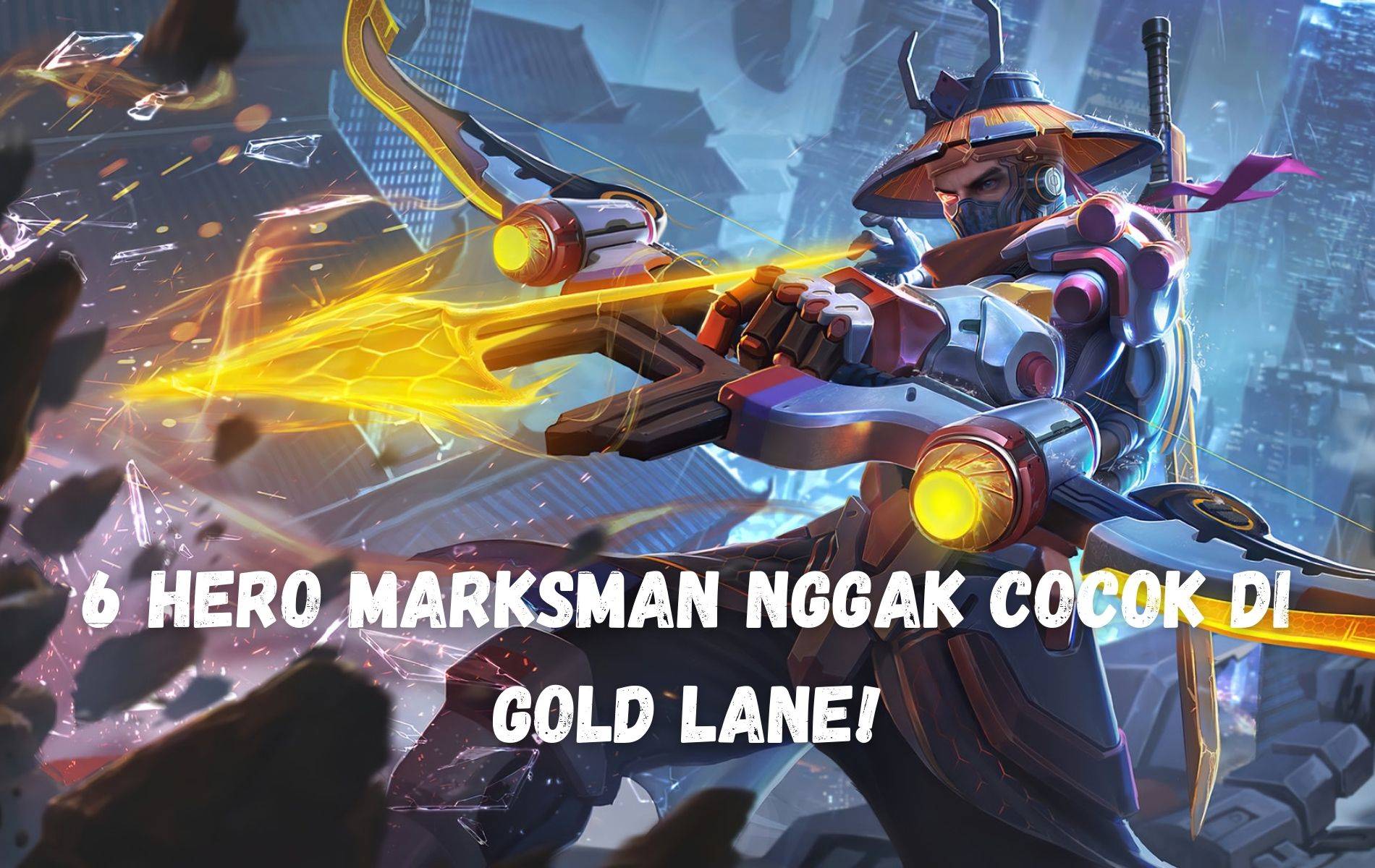 6 Hero Marksman Mobile Legends Ini Nggak Cocok di Gold Lane! | SPIN