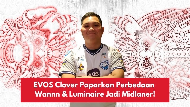 EVOS Clover Paparkan Perbedaan Wannn & Luminaire Jadi Midlaner!