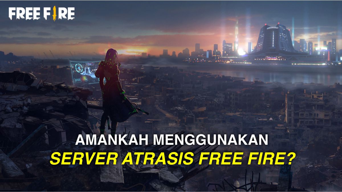 Menggunakan Server Atrasis Free Fire (FF), Apakah Berbahaya? | SPIN