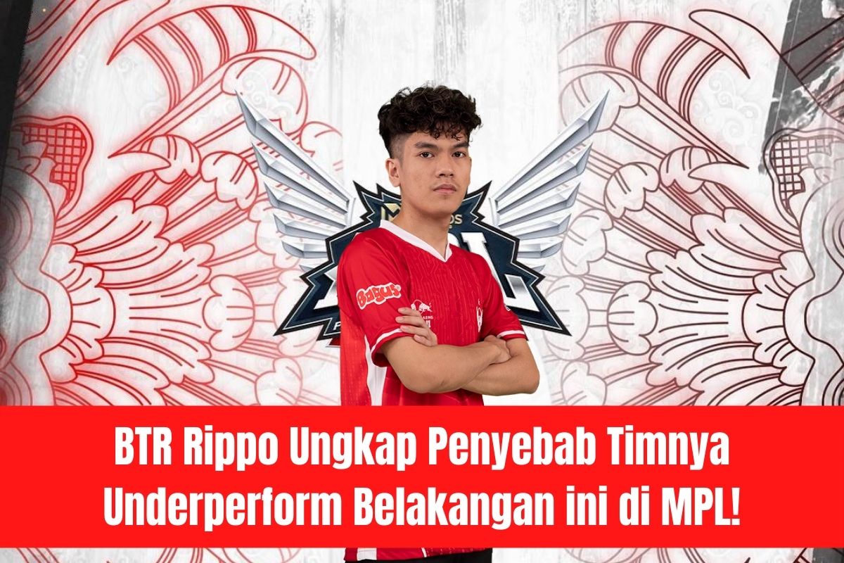 BTR Rippo Ungkap Penyebab Timnya Underperform Belakangan ini di MPL!