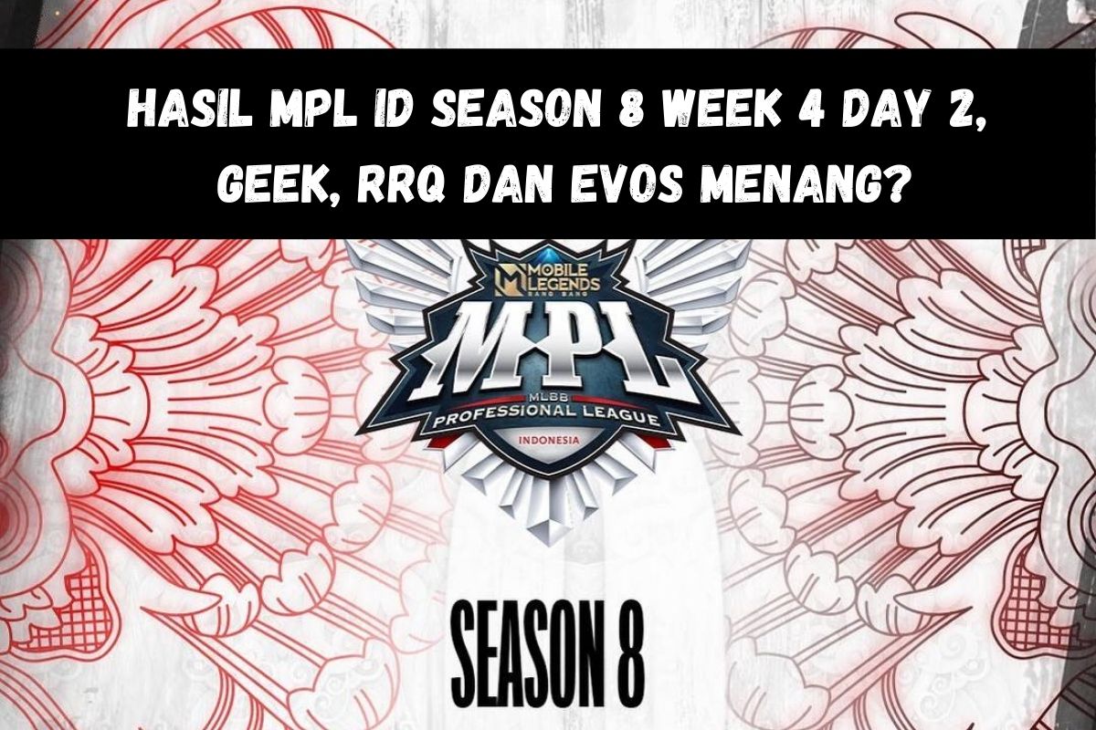 Hasil MPL ID Season 8 Week 4 Day 2, Geek, RRQ dan EVOS Menang?