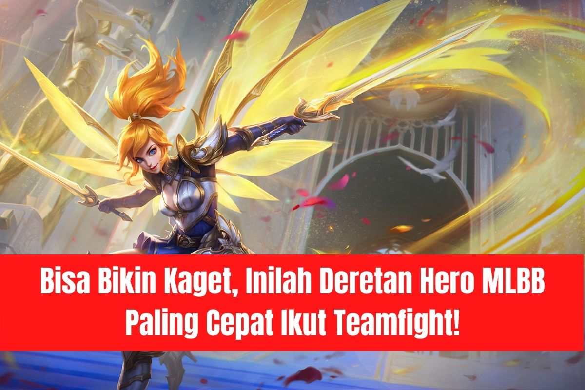 Bisa Bikin Kaget, Inilah Deretan Hero MLBB Paling Cepat Ikut Teamfight!