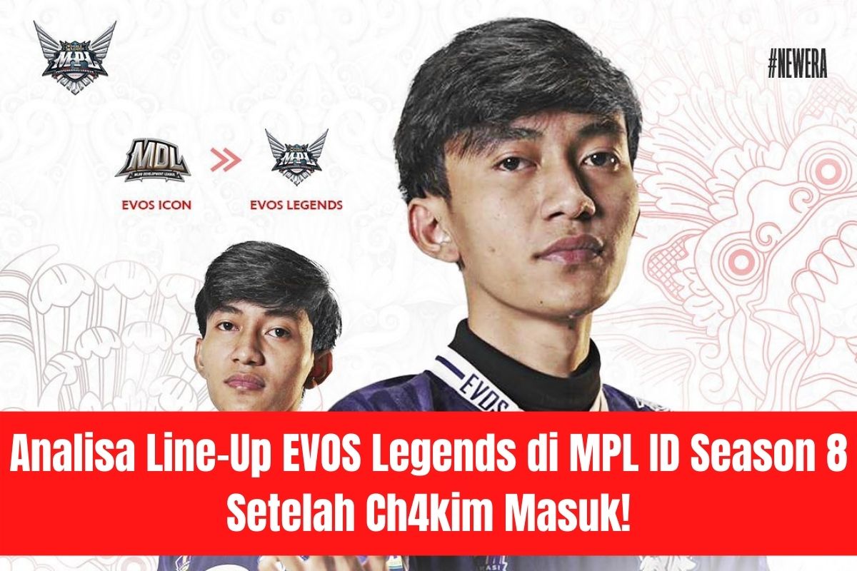Analisa Line-Up EVOS Legends di MPL ID Season 8 Setelah Ch4kim Masuk!
