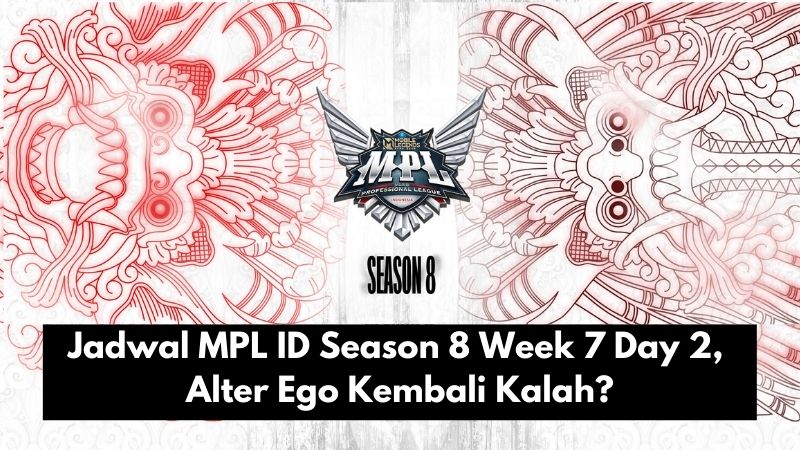 Jadwal MPL ID Season 8 Week 7 Day 2, Alter Ego Kembali Kalah?