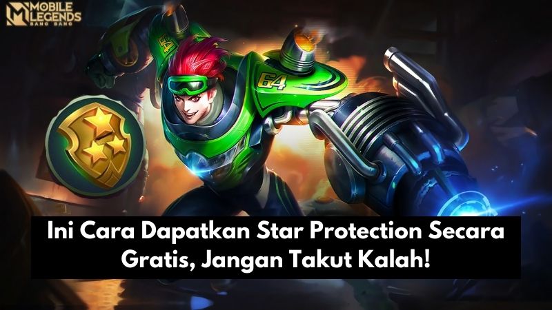 Ini Cara Dapatkan Star Protection Secara Gratis, Jangan Takut Kalah!