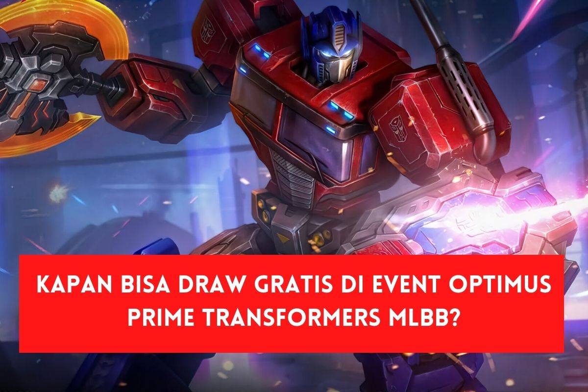 Kapan Bisa Draw Gratis di Event Optimus Prime Transformers MLBB?