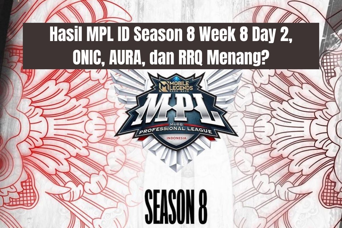 Hasil MPL ID Season 8 Week 8 Day 2, ONIC, AURA, dan RRQ Menang?