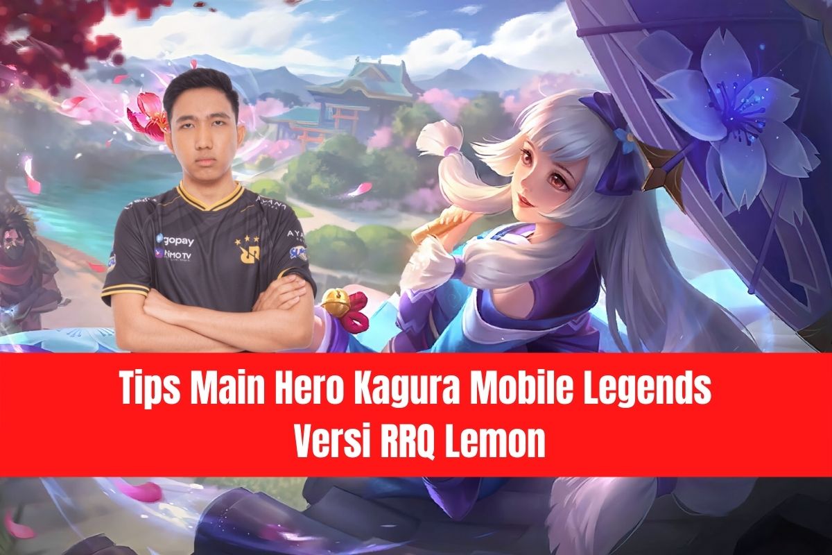 Tips Main Hero Kagura Mobile Legends Versi RRQ Lemon | SPIN