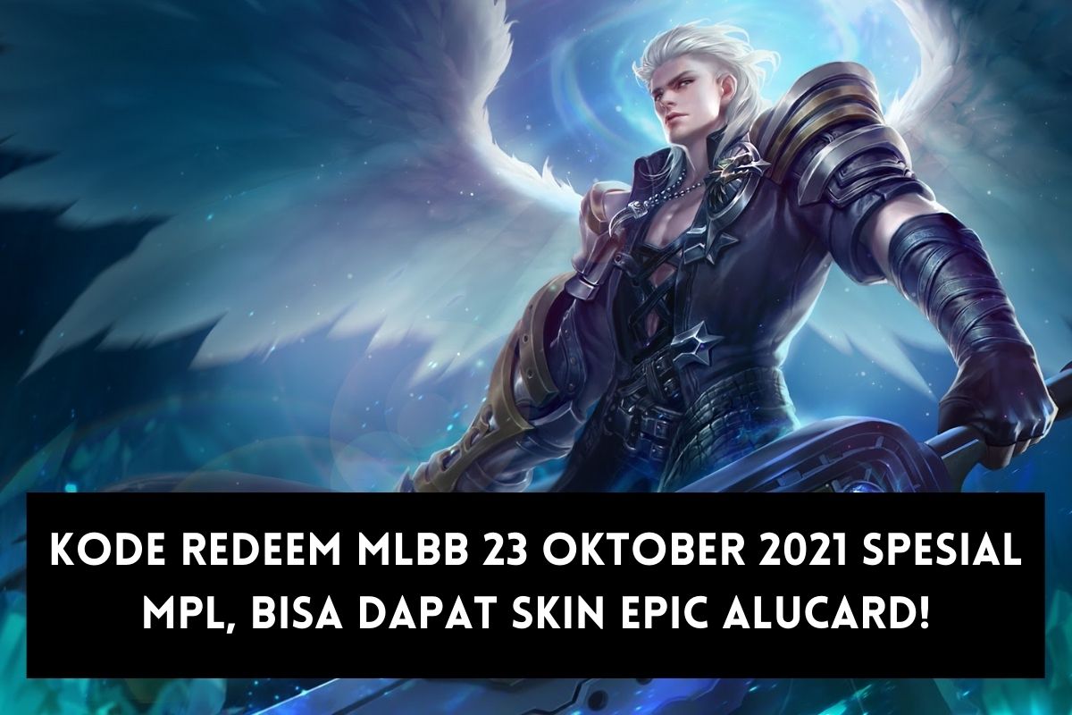 Kode Redeem MLBB 23 Oktober 2021 Spesial MPL, Bisa Dapat Skin Epic Alucard!