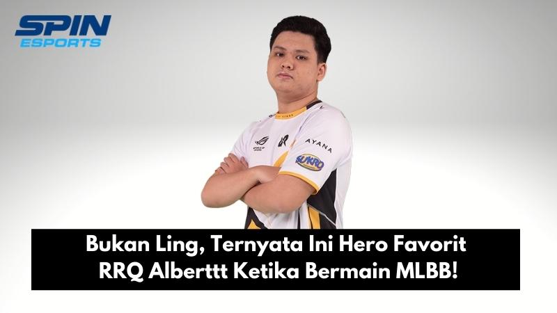 Bukan Ling, Ternyata Ini Hero Favorit RRQ Alberttt Ketika Bermain MLBB!