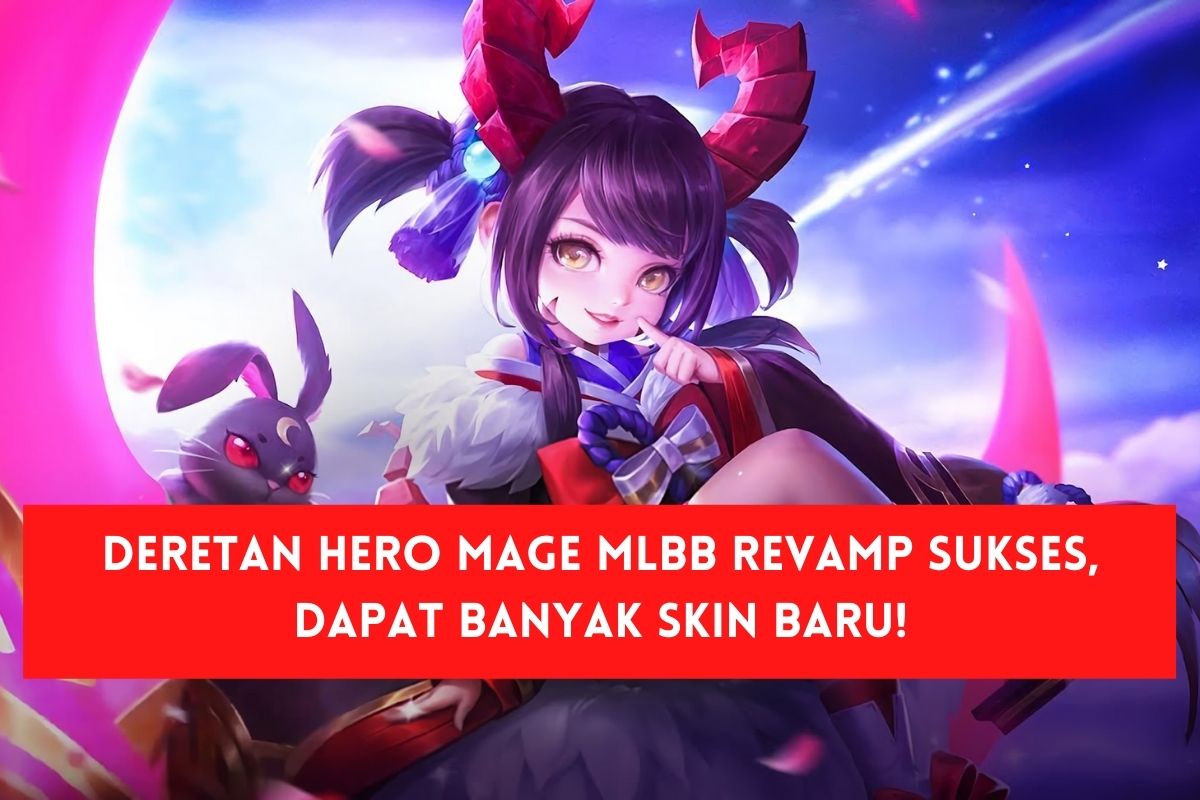 Deretan Hero Mage MLBB Revamp Sukses, Dapat Banyak Skin Baru!