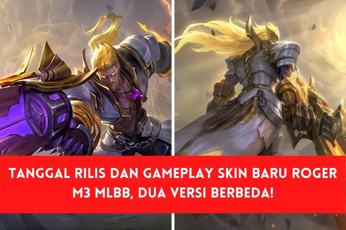 Tanggal Rilis Dan Gameplay Skin Baru Roger M3 Mlbb Dua Versi Berbeda