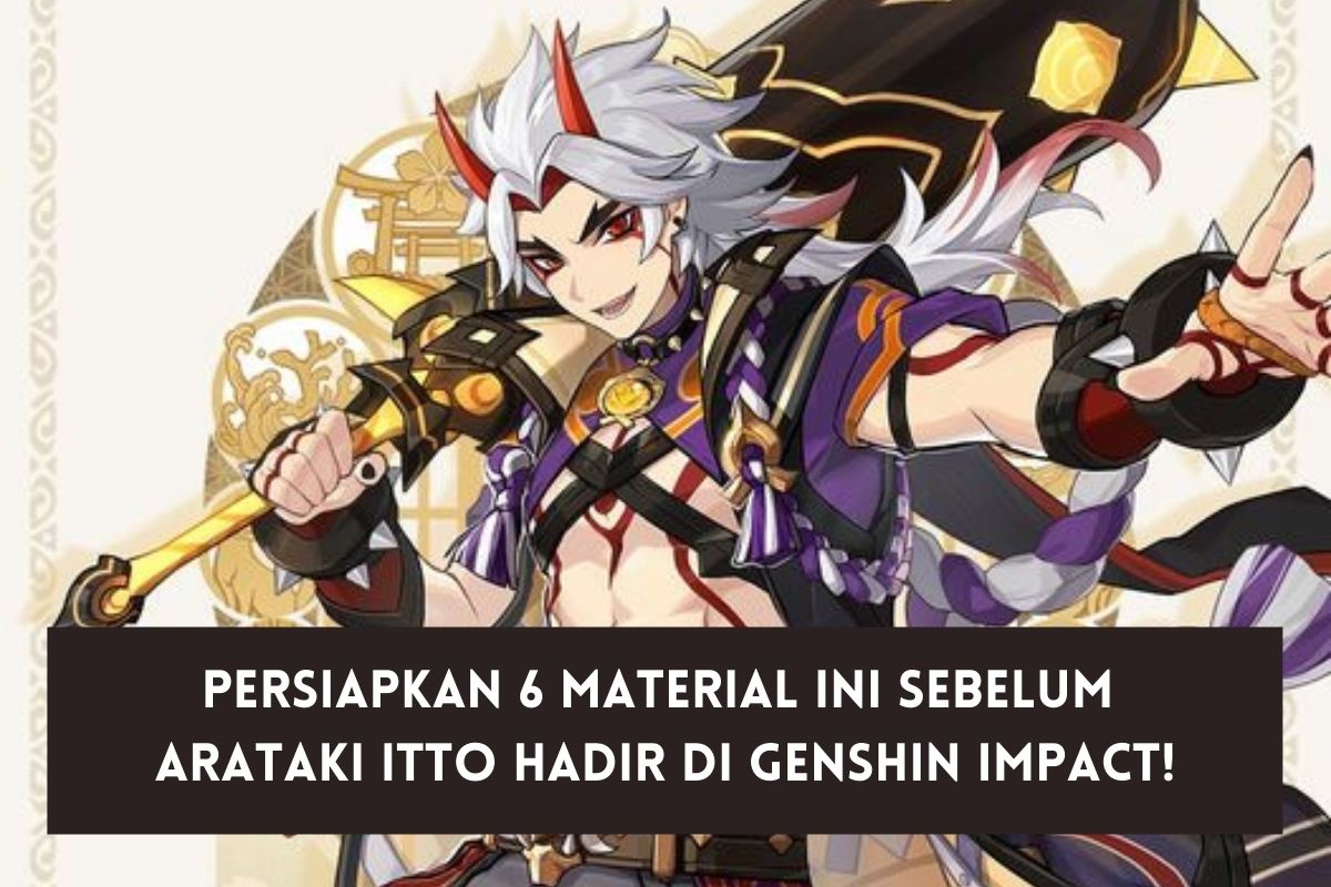 Persiapkan 6 Material Ini Sebelum Arataki Itto Hadir di Genshin Impact!