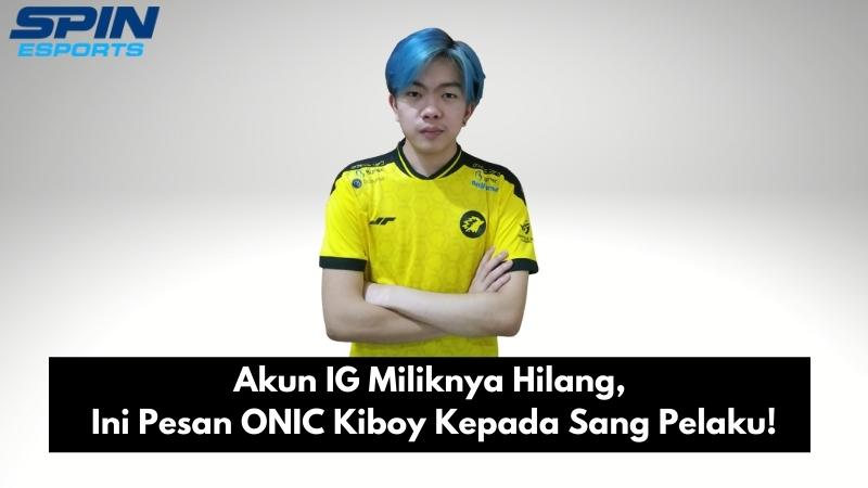 Akun IG Miliknya Hilang, Ini Pesan ONIC Kiboy Kepada Sang Pelaku! | SPIN