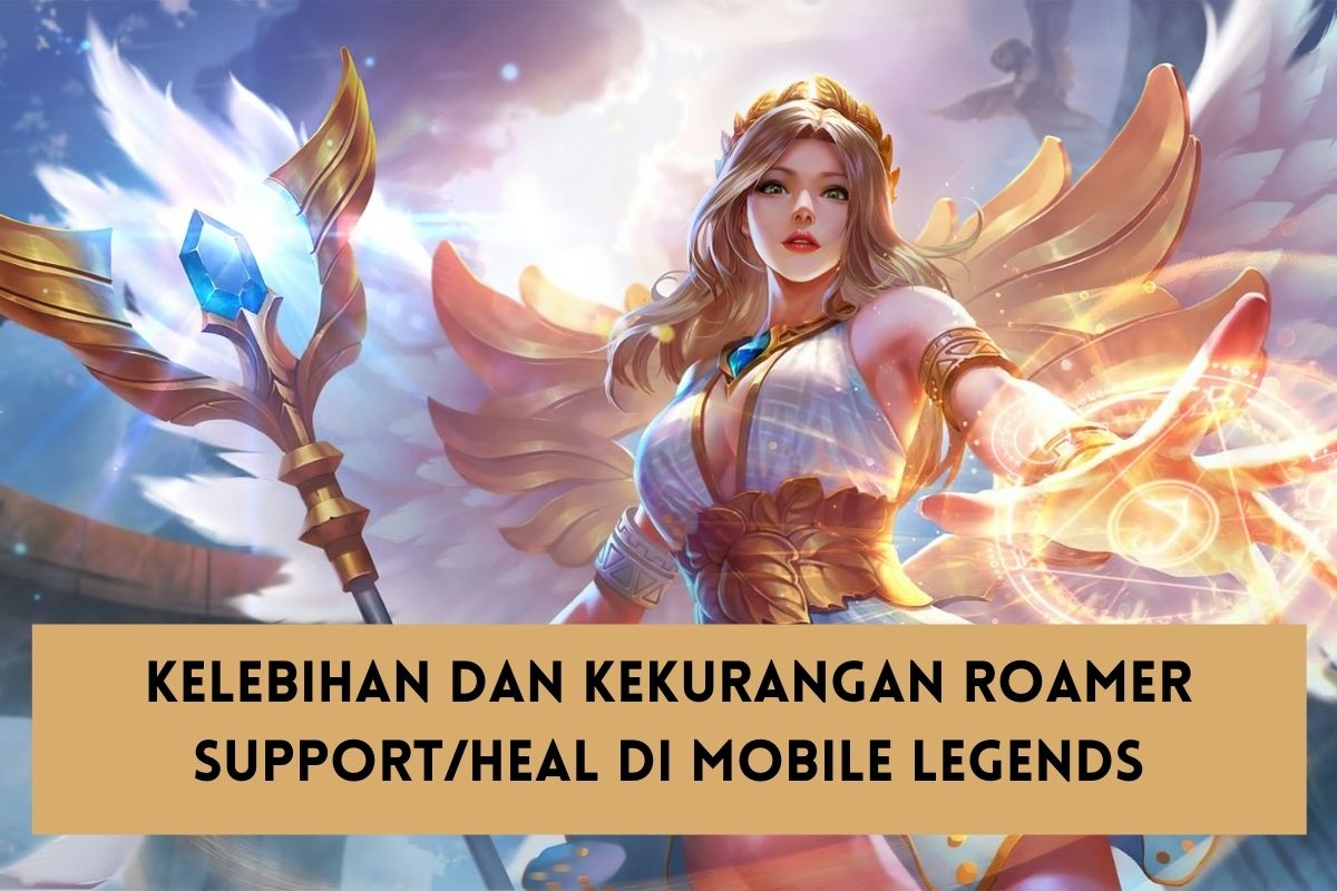 Kelebihan dan Kekurangan Roamer Support/Heal di Mobile Legends | SPIN Kelebihan dan Kekurangan Roamer Support/Heal di Mobile Legends | SPIN