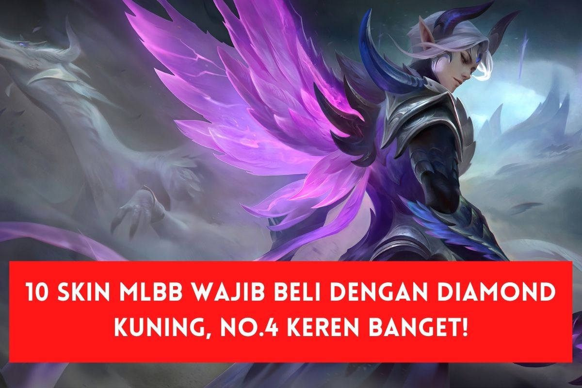 10 Skin MLBB Wajib Beli Dengan Diamond Kuning, No.4 Keren Banget!