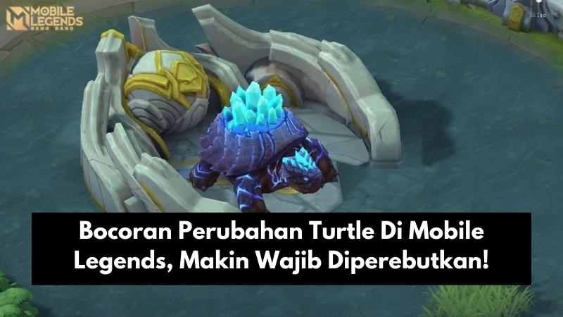 Bocoran Perubahan Turtle Di Mobile Legends, Makin Wajib Diperebutkan!