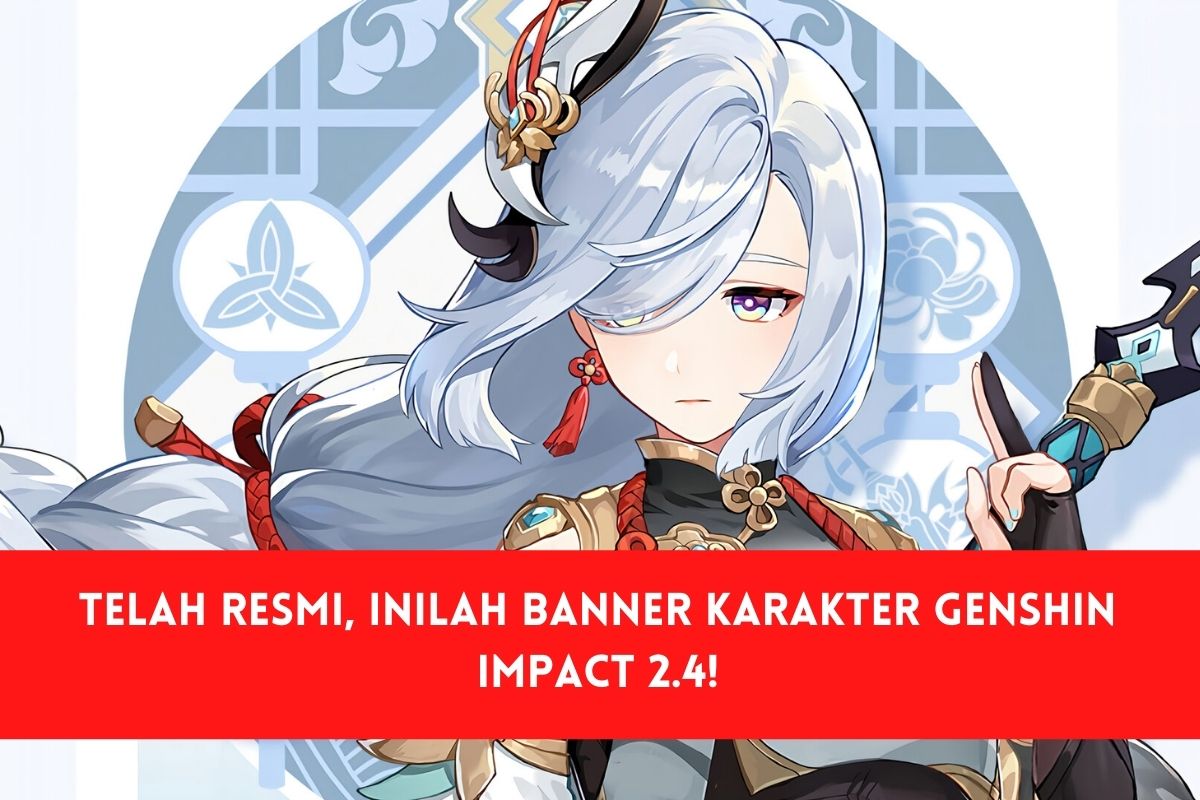 Telah Resmi, Inilah Banner Karakter Genshin Impact 2.4! | SPIN