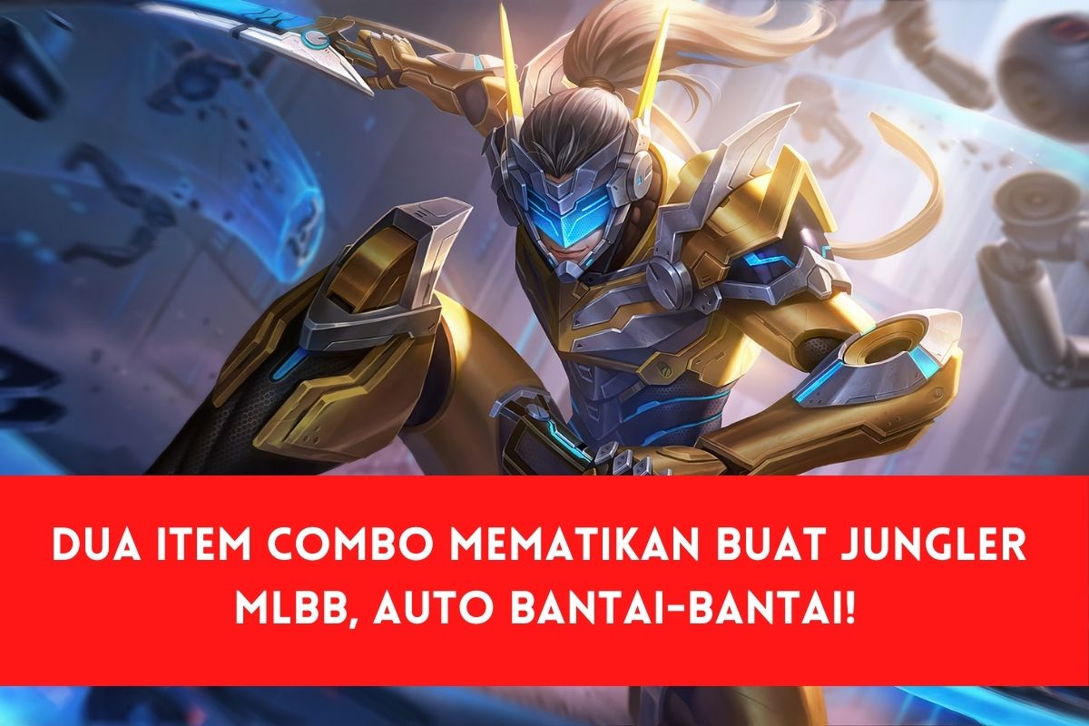 Dua Item Combo Mematikan Buat Jungler MLBB, Auto Bantai-Bantai!