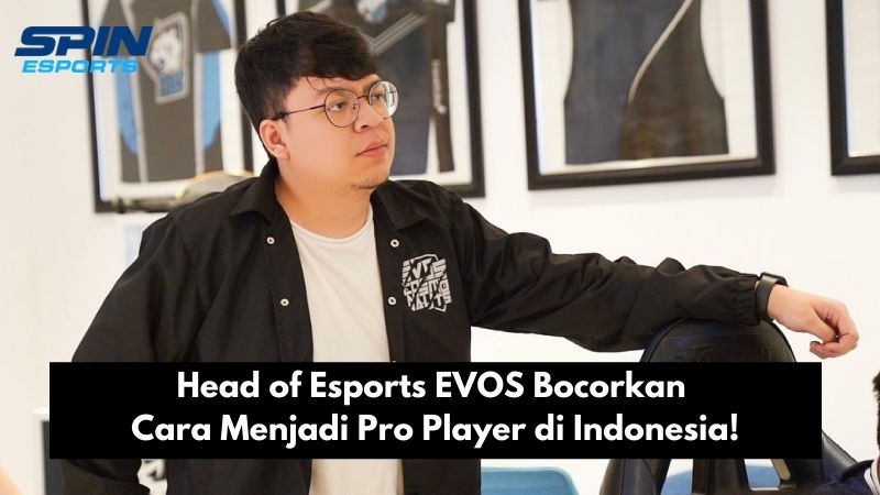Head of Esports EVOS Bocorkan Cara Menjadi Pro Player di Indonesia!
