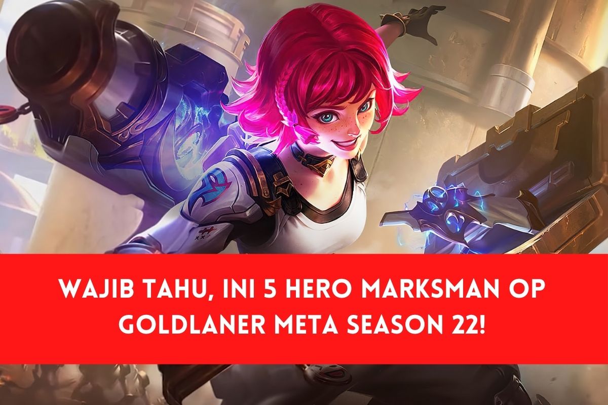 Wajib Tahu, Ini 5 Hero Marksman OP Goldlaner Meta Season 22! | SPIN