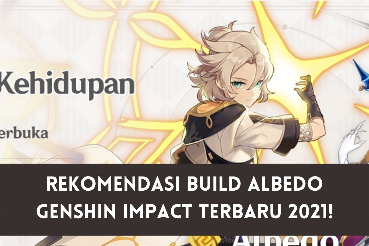 Rekomendasi Build Albedo Genshin Impact Terbaru 2021! | SPIN