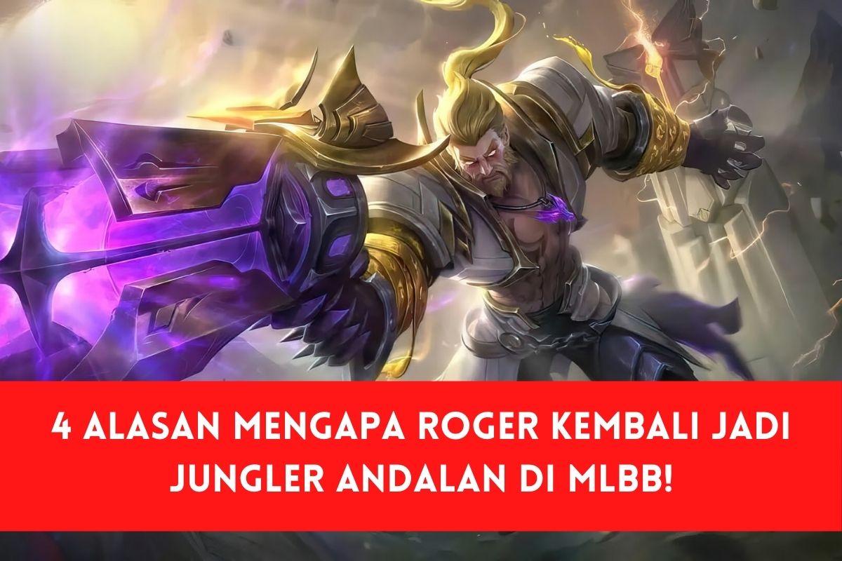 4 Alasan Mengapa Roger Kembali Jadi Jungler Andalan di MLBB! | SPIN