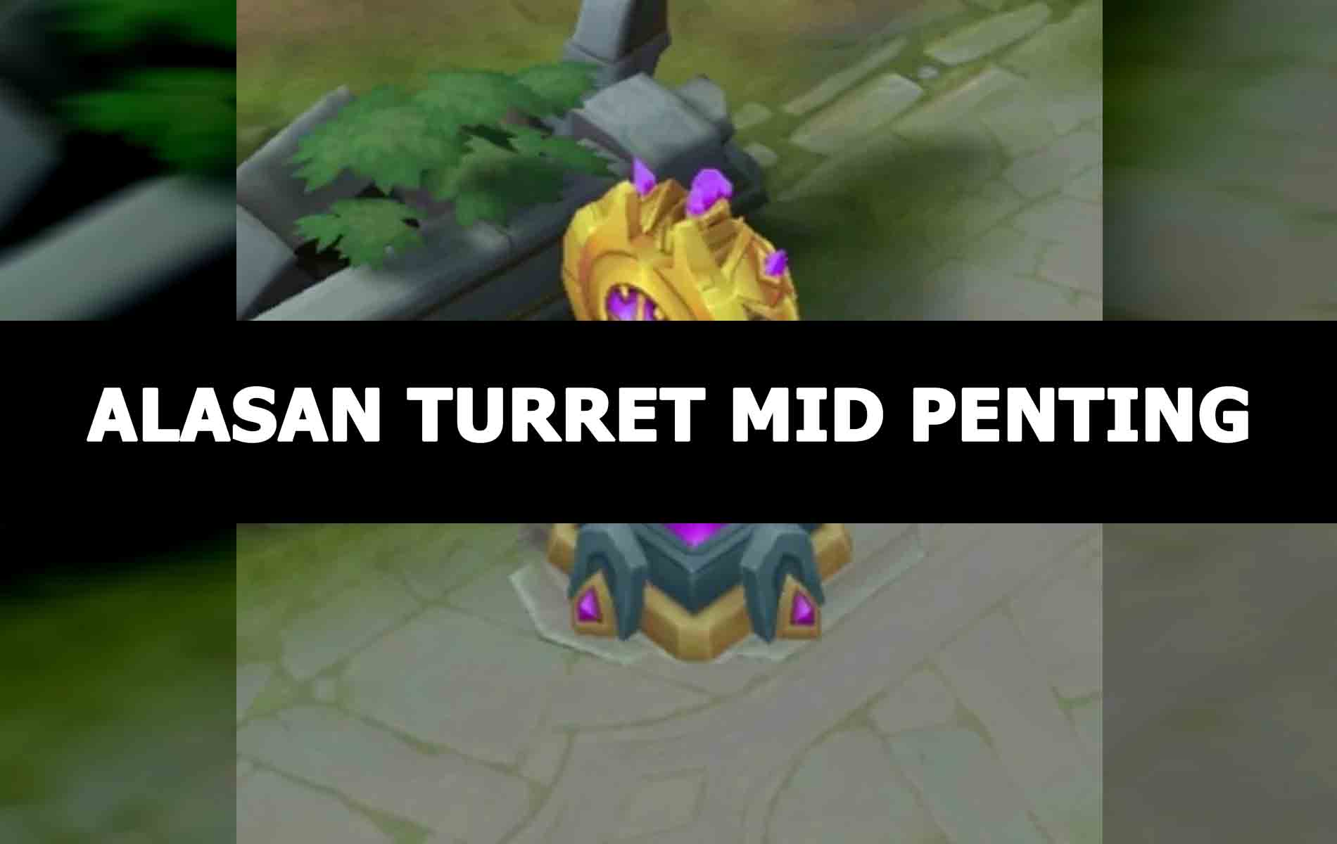 Jadi Ini Alasan Mengapa Turret Mid di Mobile Legends Sangat Penting