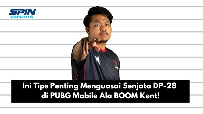 Ini Tips Penting Menguasai Senjata DP-28 di PUBG Mobile Ala BOOM Kent!