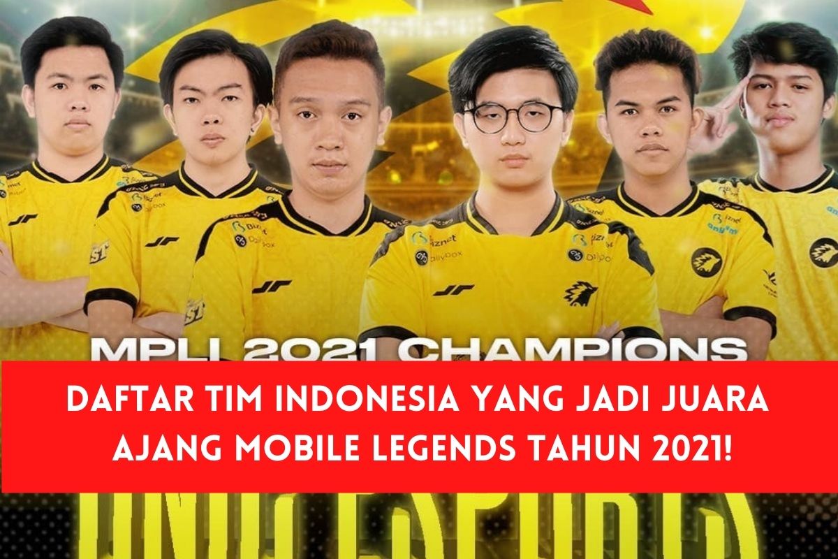Daftar Tim Indonesia yang Jadi Juara Ajang Mobile Legends Tahun 2021!
