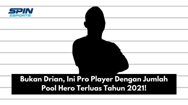 Bukan Drian, Ini Pro Player Dengan Jumlah Pool Hero Terluas Tahun 2021!