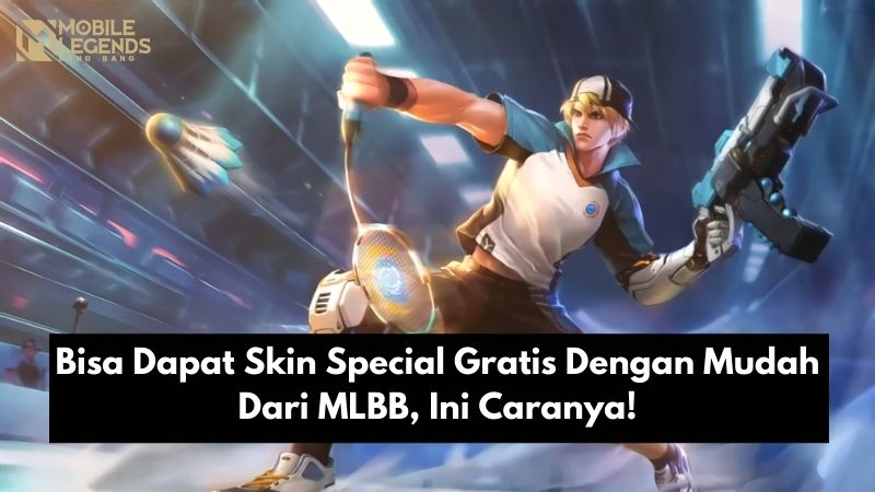 Bisa Dapat Skin Special Gratis Dengan Mudah Dari MLBB, Ini Caranya!