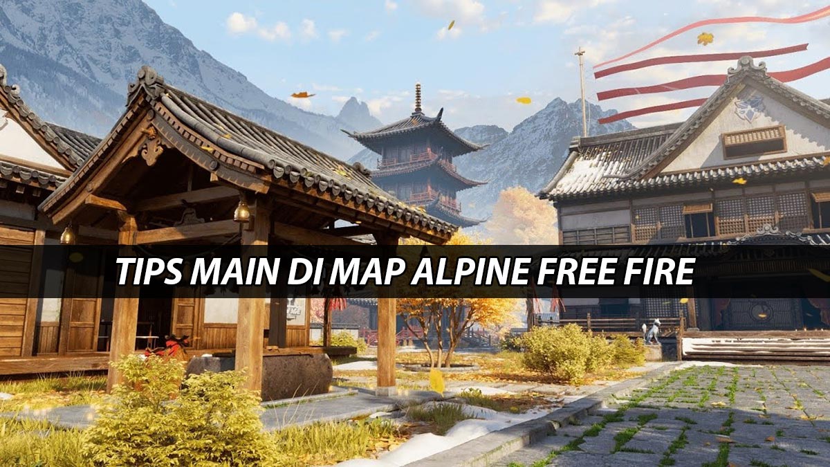 Rilis Hari Ini, Simak Tips Ini Sebelum Main di Map Alpine FF! | SPIN