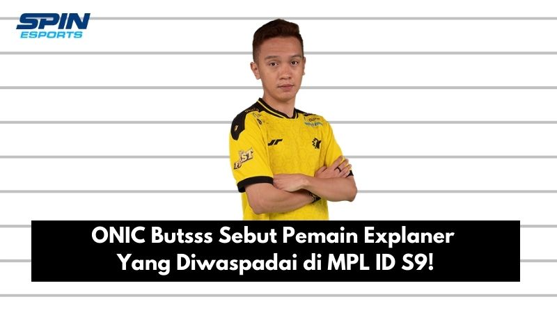 ONIC Butsss Sebut Pemain Explaner Yang Diwaspadai di MPL ID S9! | SPIN