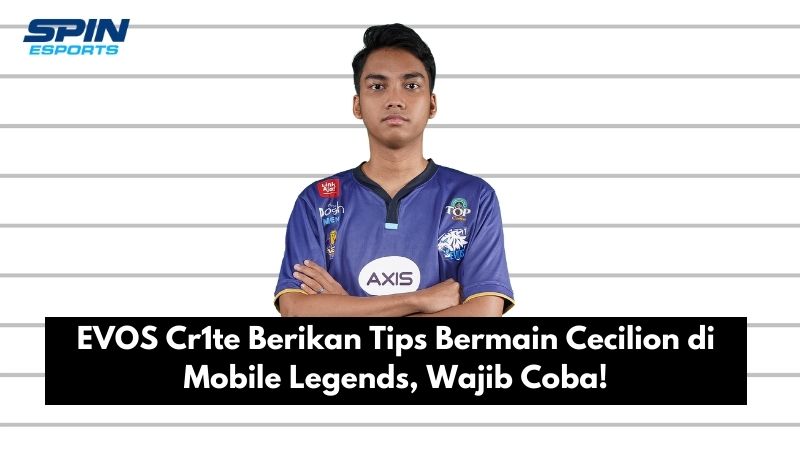 EVOS Cr1te Berikan Tips Bermain Cecilion di Mobile Legends, Wajib Coba!