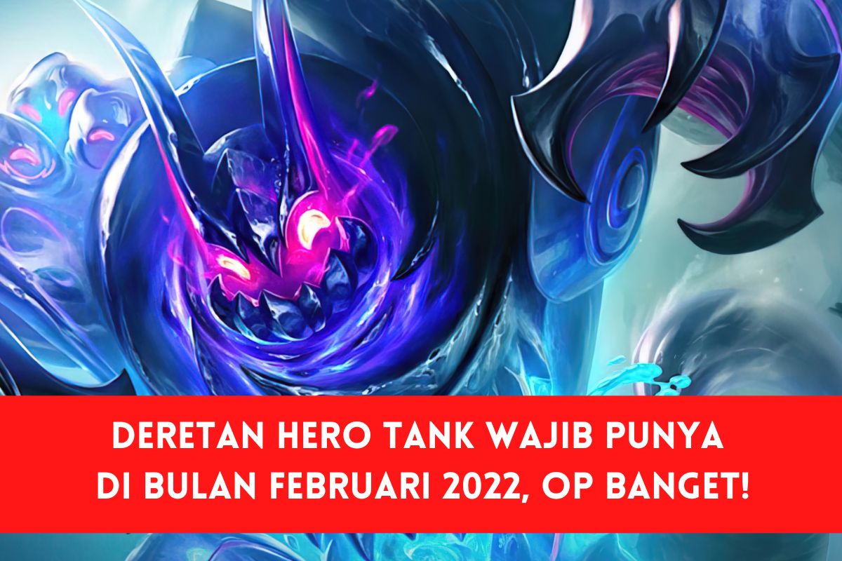 Deretan Hero Tank Wajib Punya di Bulan Februari 2022, OP Banget!