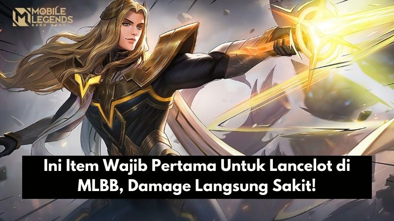Ini Item Wajib Pertama Untuk Lancelot di MLBB, Damage Langsung Sakit! Ini Item Wajib Pertama Untuk Lancelot di MLBB, Damage Langsung Sakit!