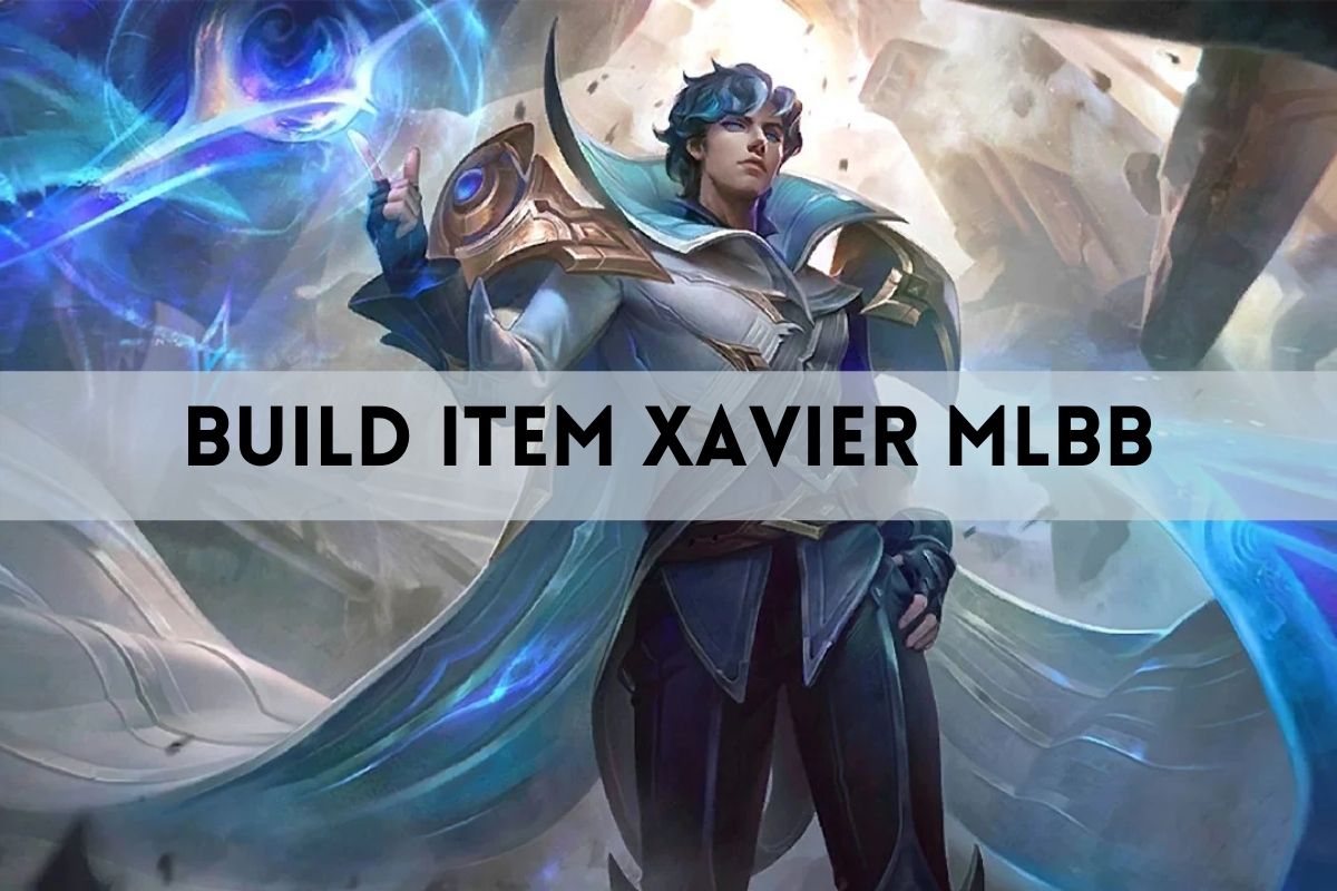 Rekomendasi Build Item Xavier Mobile Legends Terbaik! | SPIN