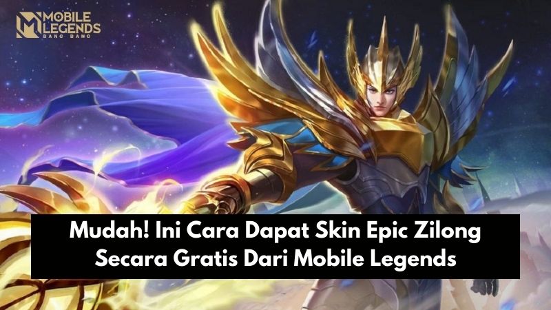 Mudah! Ini Cara Dapat Skin Epic Zilong Secara Gratis Dari Mobile Legends