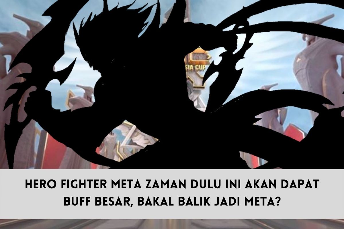 Hero Fighter Meta Zaman Dulu Ini Akan Dapat Buff Besar, Bakal Balik ...