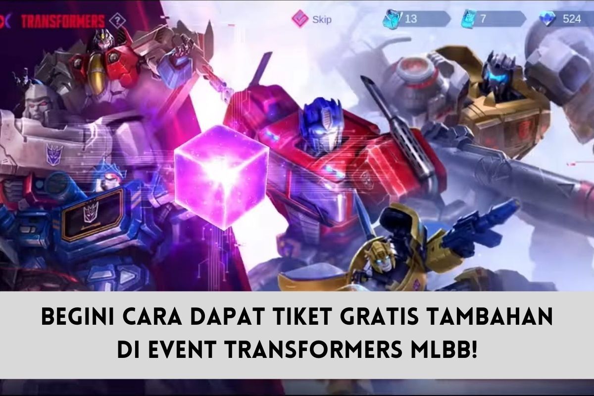 Begini Cara Dapat Tiket Gratis Tambahan di Event Transformers MLBB!