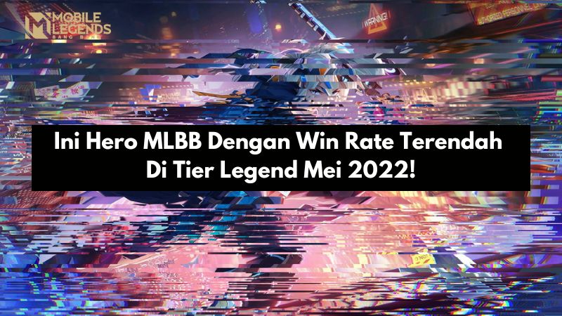 Ini Hero MLBB Dengan Win Rate Terendah Di Tier Legend Mei 2022! | SPIN