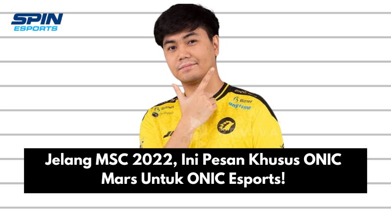 Jelang MSC 2022, Ini Pesan Khusus ONIC Mars Untuk ONIC Esports! | SPIN