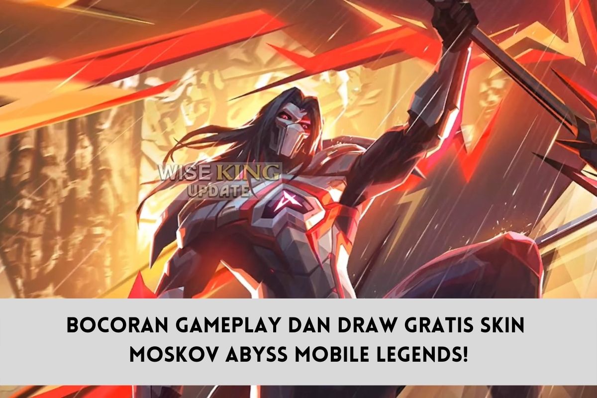 Bocoran Gameplay dan Draw Gratis Skin Moskov Abyss Mobile Legends!