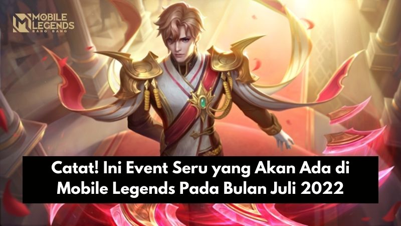 Ini Event Seru yang akan ada di Mobile Legends pada Bulan Juli 2022